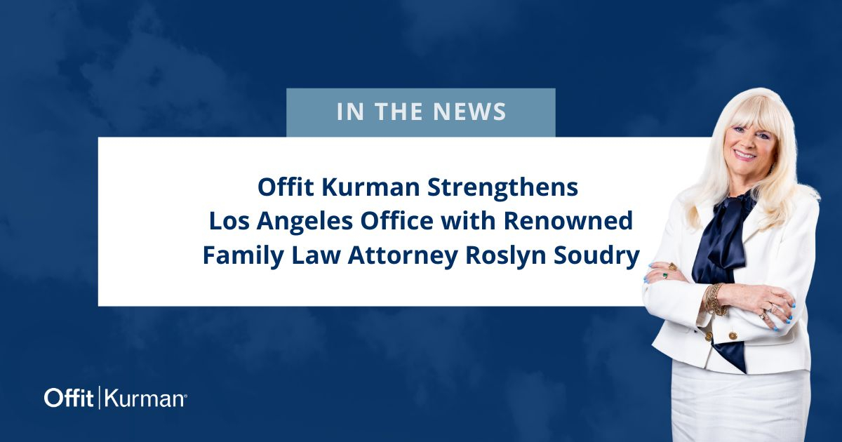 Offit Kurman Strengthens Los Angeles Office with Renowned Family Law ...