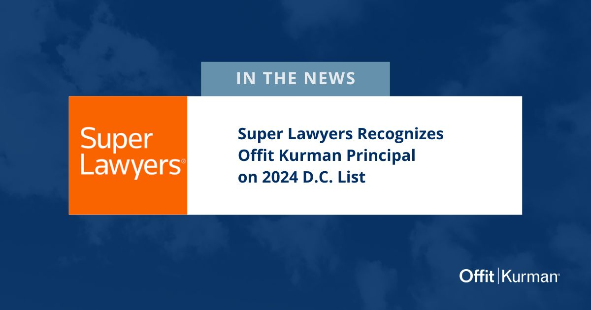 Super Lawyers Recognizes Offit Kurman Principal on 2024 D.C. List