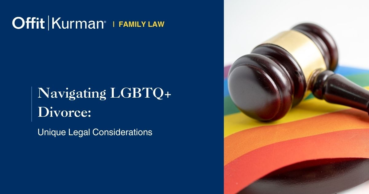 Navigating LGBTQ+ Divorce: Unique Legal Considerations | Offit Kurman Blogs