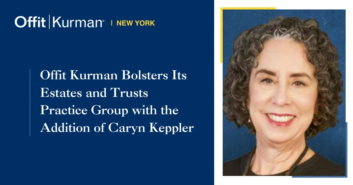 Offit Kurman Bolsters Its Estates and Trusts Practice Group with the ...