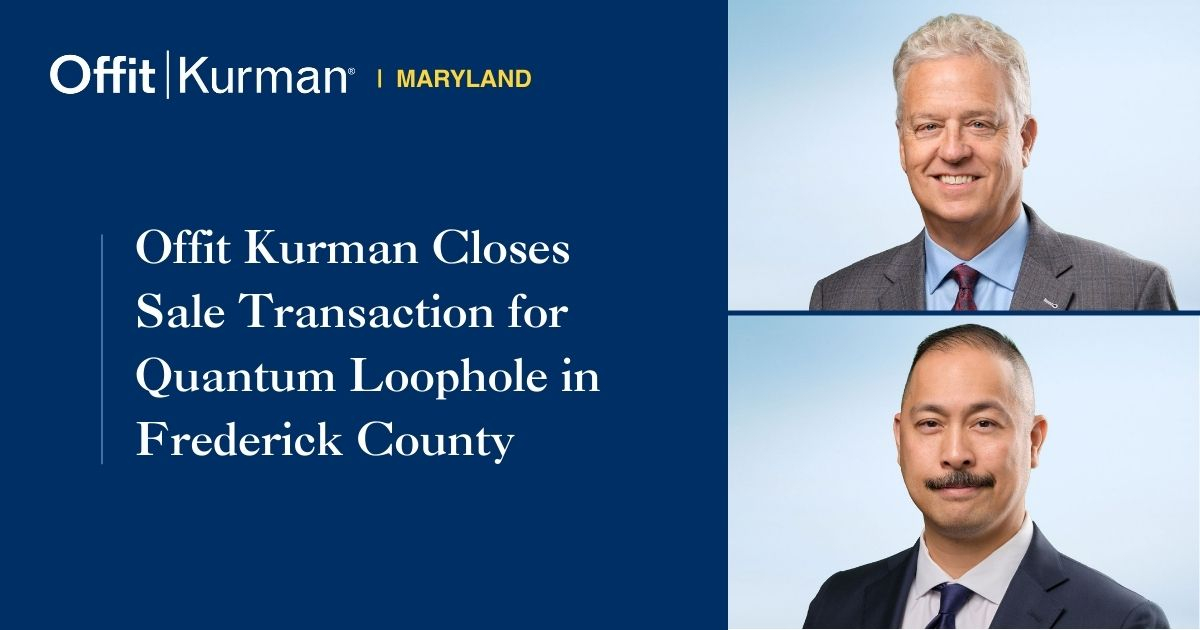 Offit Kurman Closes Sale Transaction for Quantum Loophole in Frederick ...