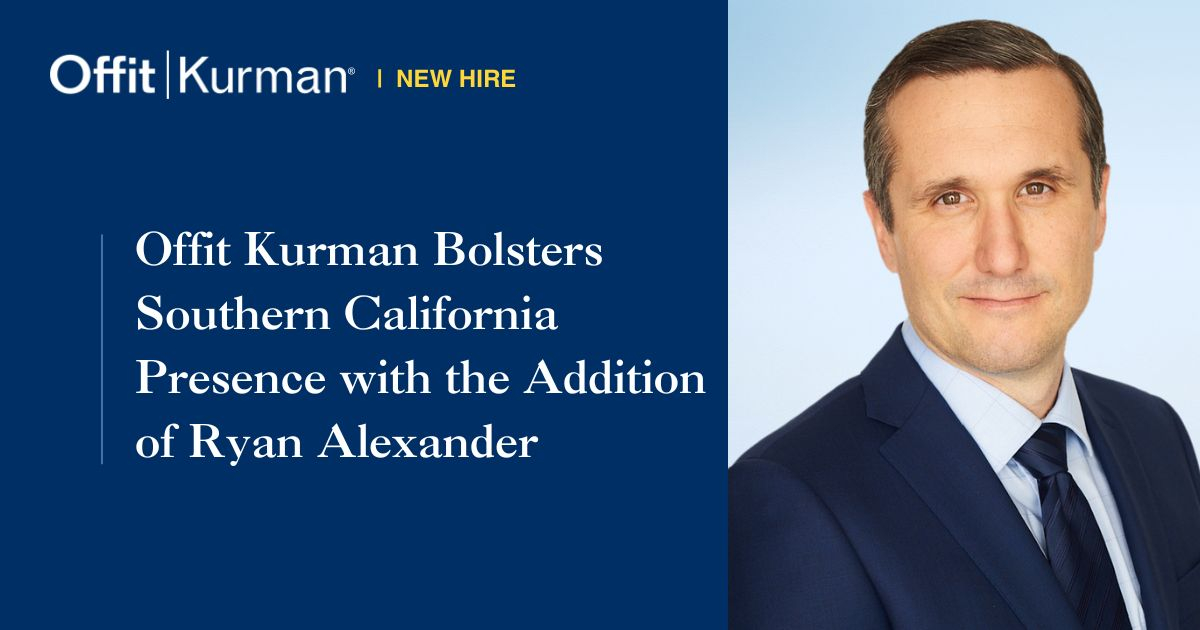 Offit Kurman Bolsters Southern California Presence with the Addition of ...