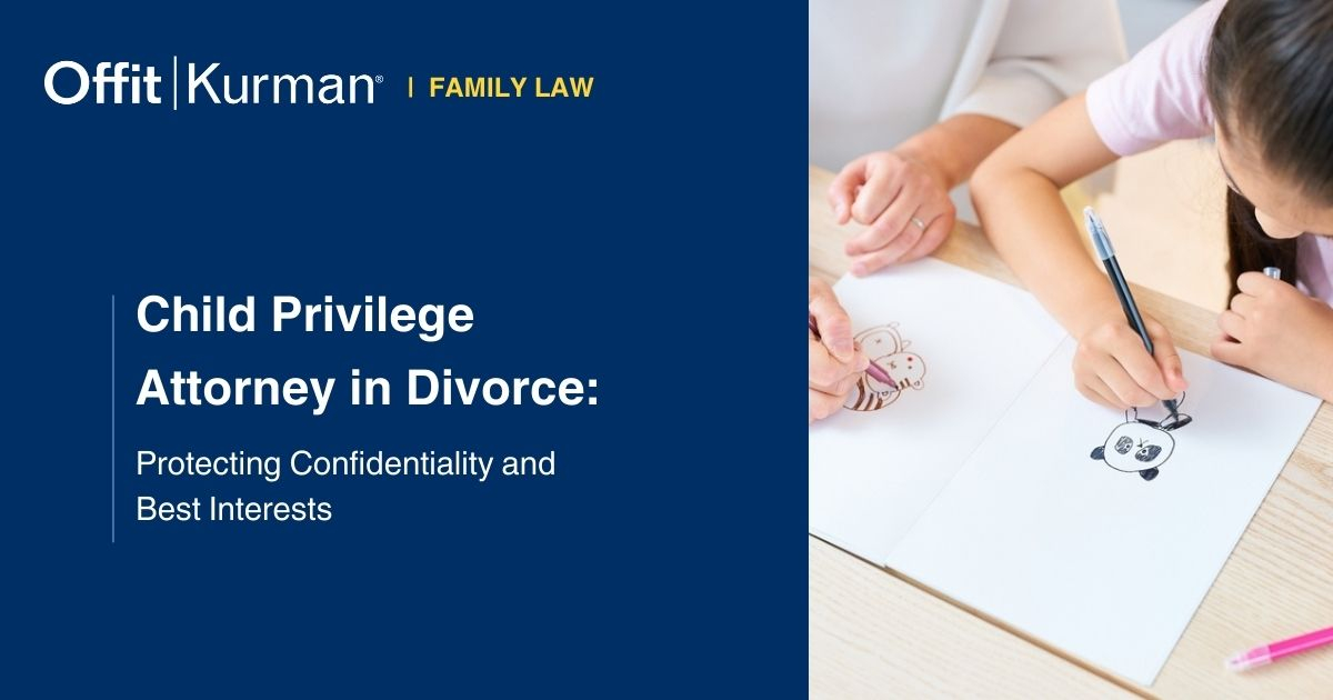 Child Privilege Attorney in Divorce: Protecting Confidentiality and ...