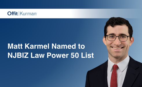 Offit Kurman Principal Matt Karmel Named to NJBIZ Law Power 50 List